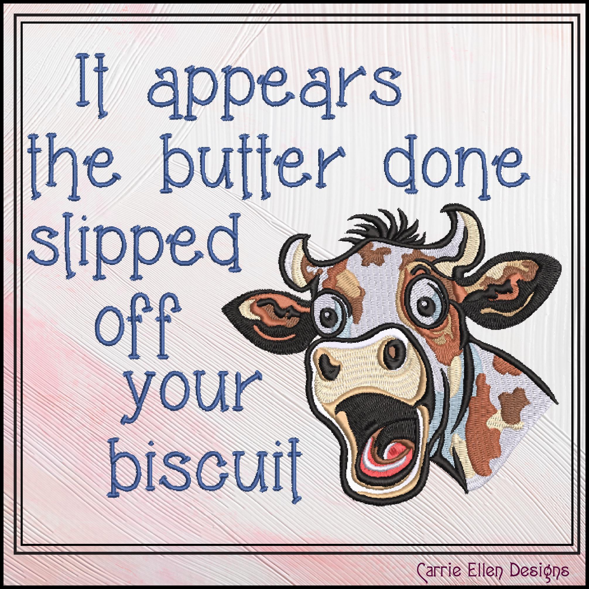 Sassy Cow Machine Embroidery Saying, Butter Slipped off Your Biscuit ...